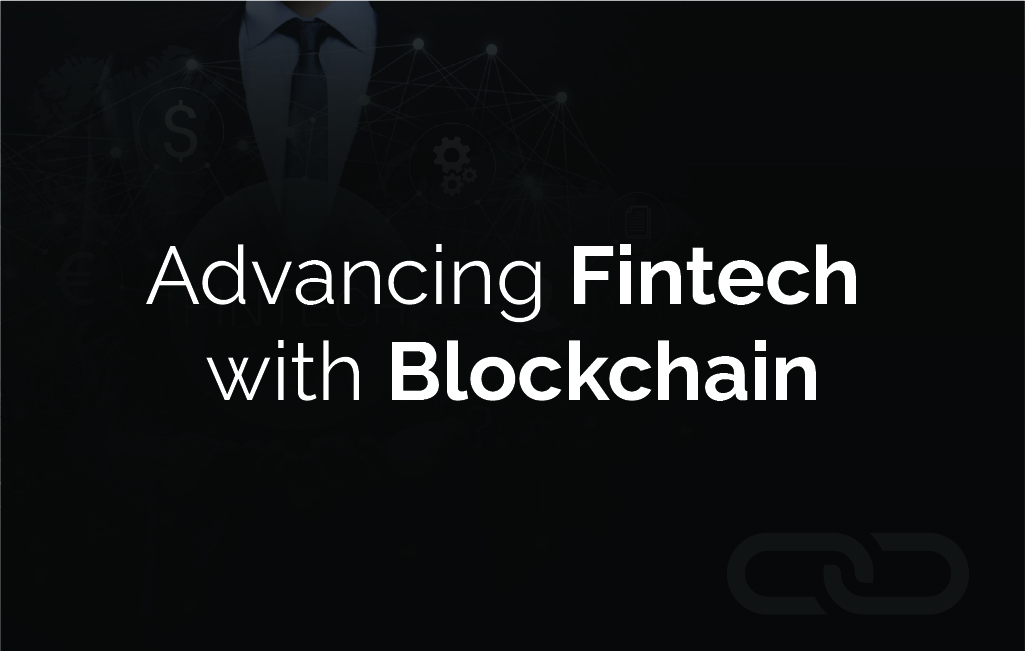 Advancing Fintech with Blockchain