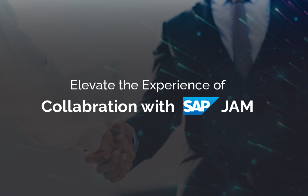 Elevate the Experience of Collaboration with SAP JAM